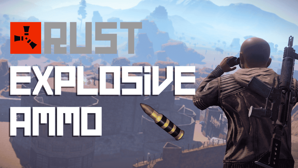 Rust: Explosive Ammo Guide