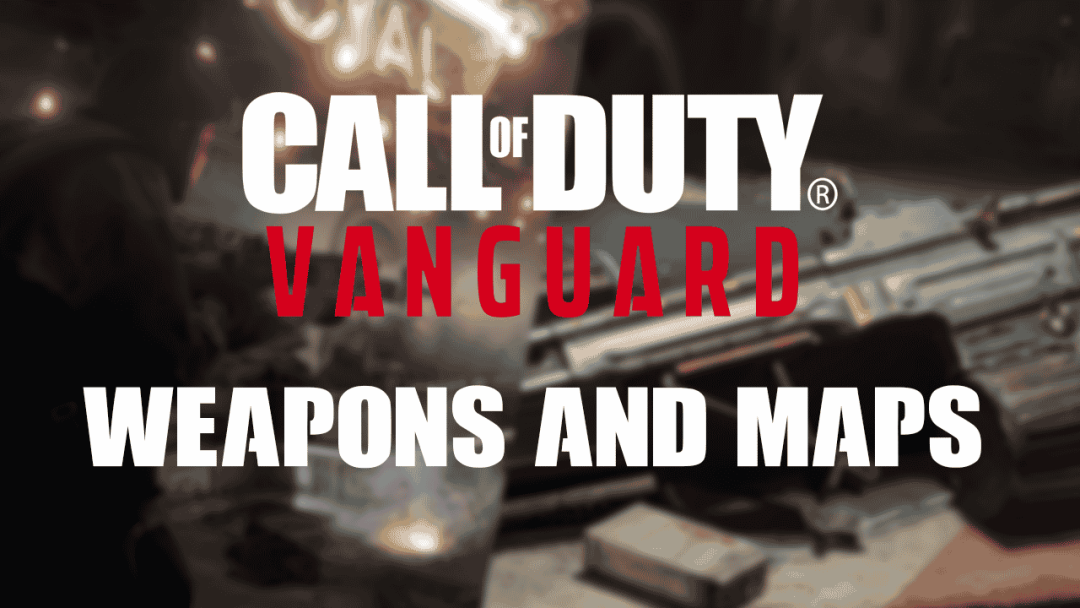 All Maps and Weapons in Call of Duty: Vanguard