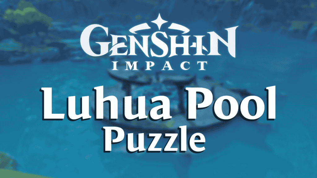 Genshin Impact: Luhua Pool Puzzle Guide