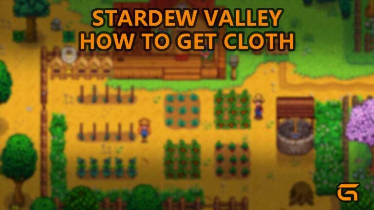 How To Get Cloth In Stardew Valley? (Crafting And Farming Tips)