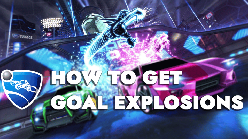 How to Get Goal Explosions in Rocket League
