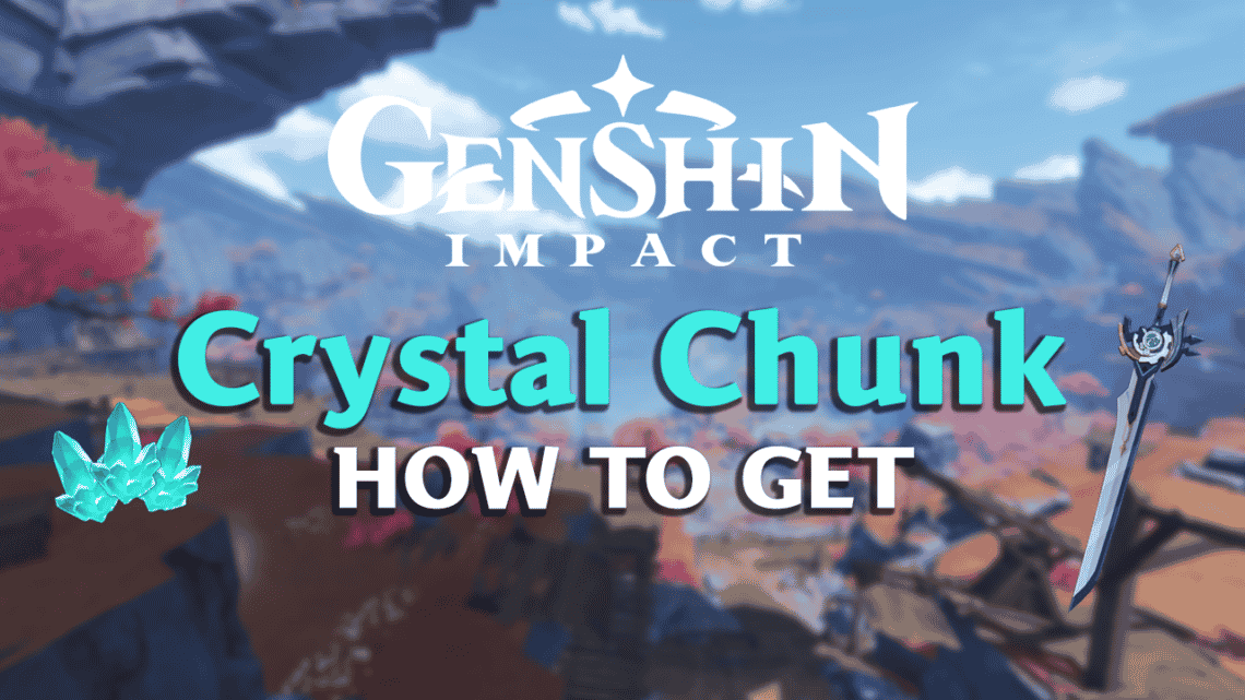 Genshin Impact: How to Get Crystal Chunk