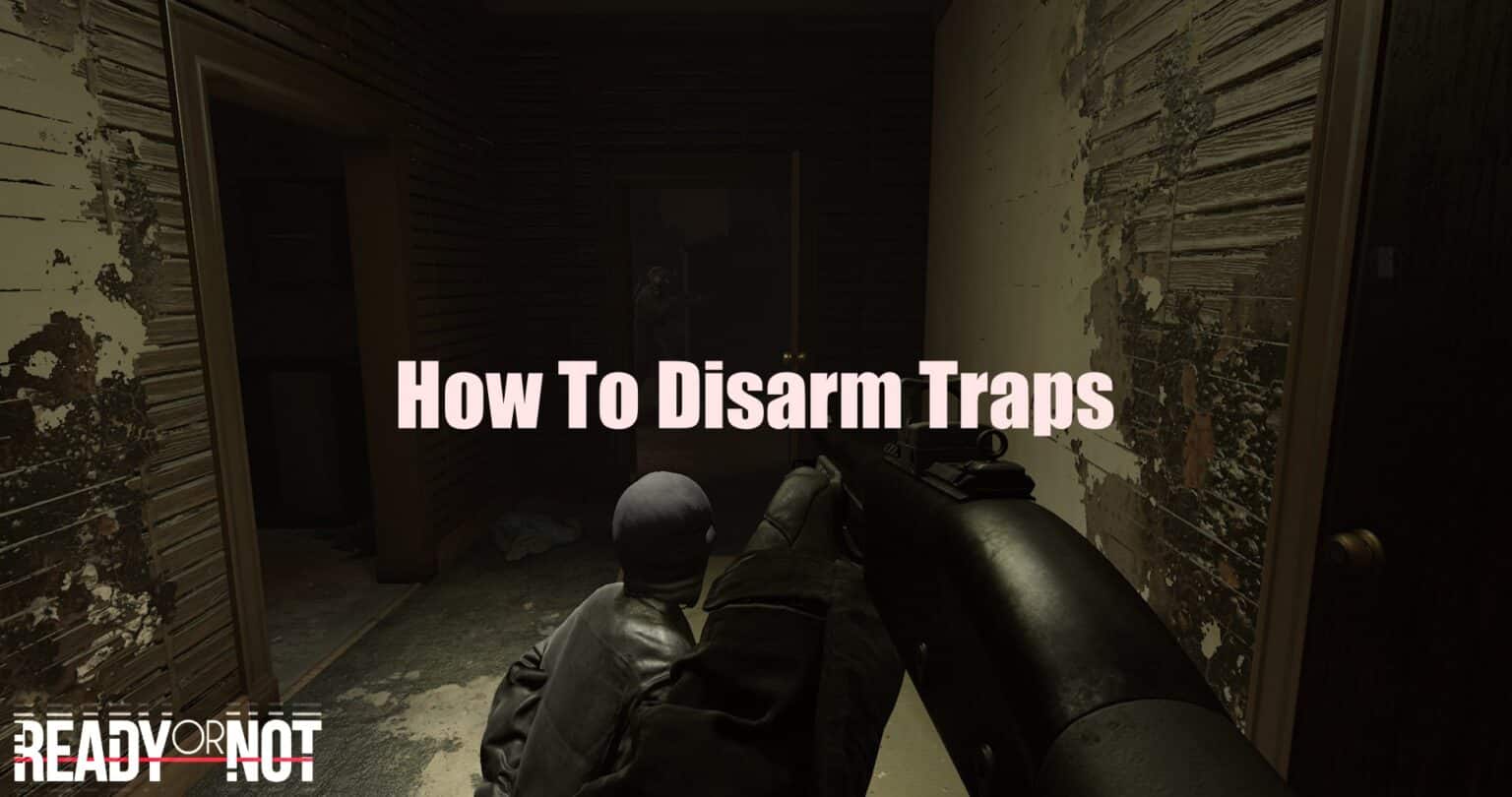 How to Disarm Traps in Ready or Not