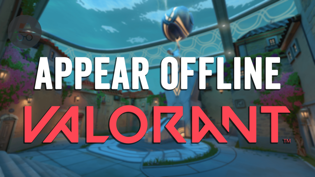 How to Appear Offline in Valorant Using Deceive