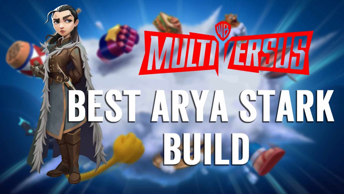 MultiVersus: Best Arya Stark Build