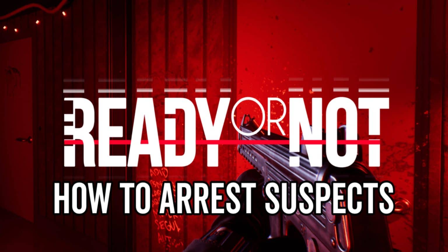 Ready or Not: How to Arrest Suspects