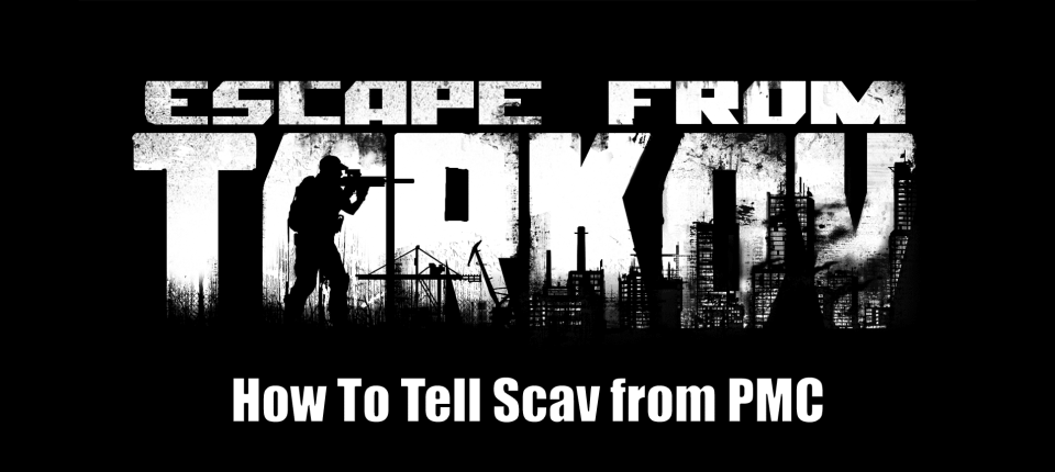 Escape From Tarkov: How to Tell Scav from PMC