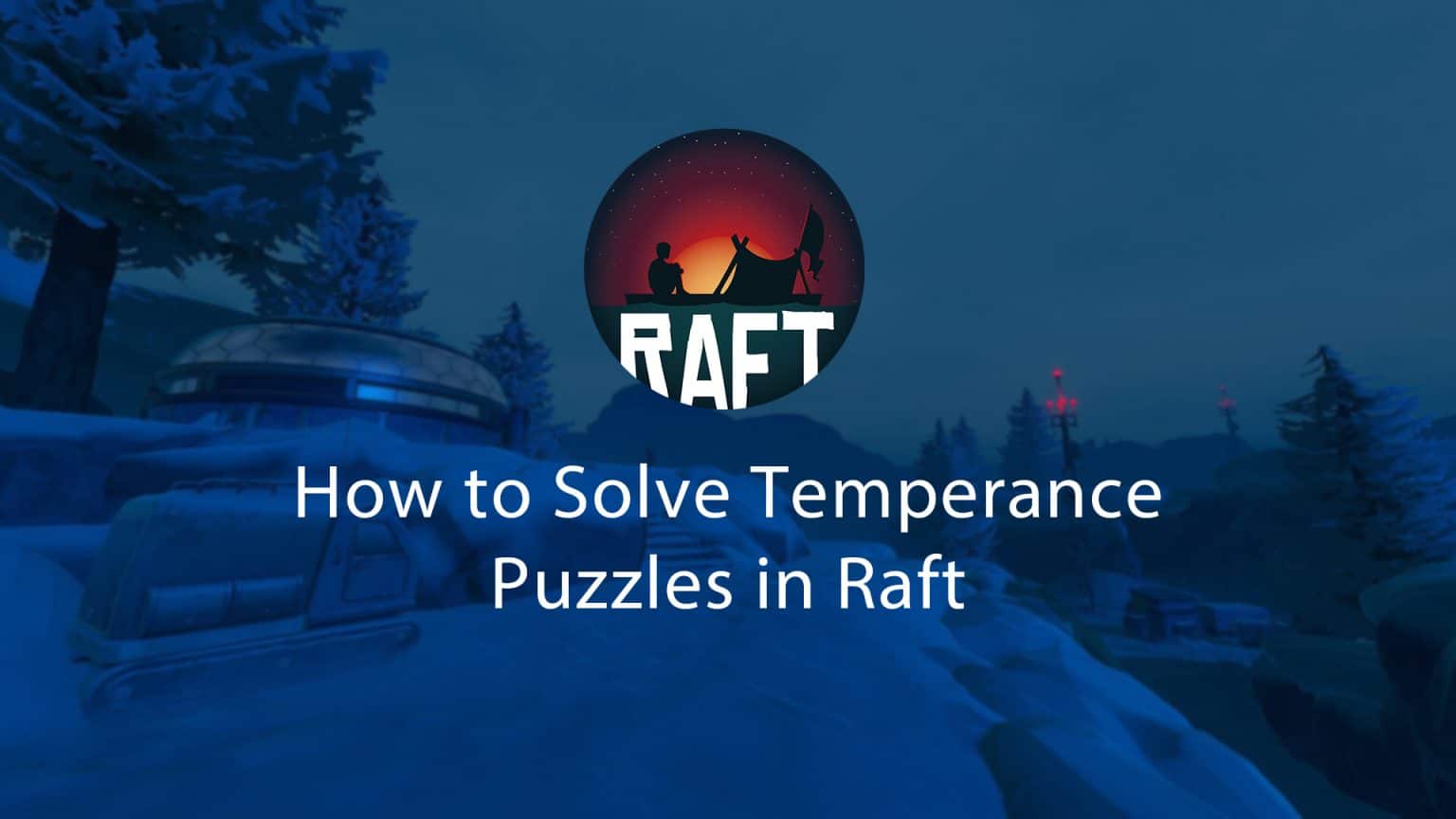 How to Solve Temperance Puzzles in Raft
