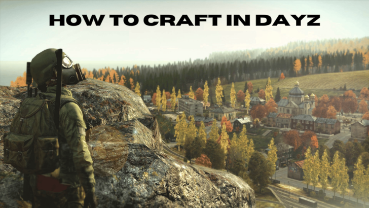 How to Craft in DayZ