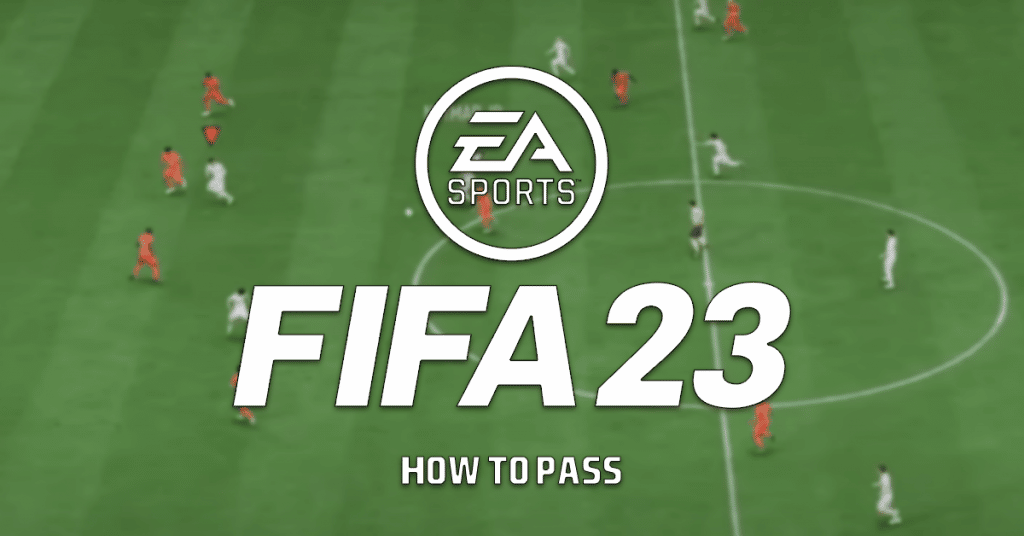 FIFA 23: How to Pass (Comprehensive Guide)