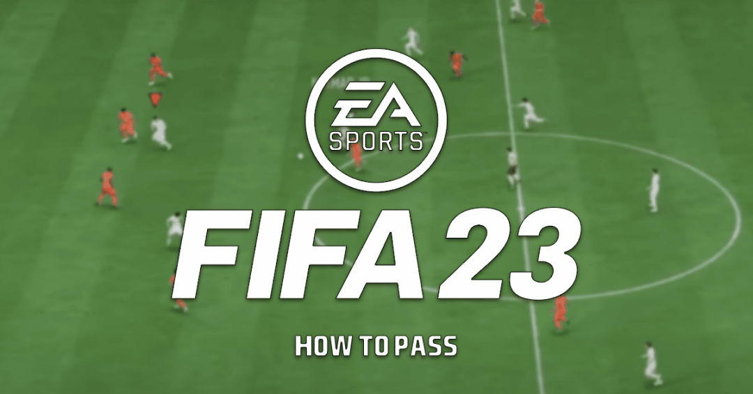 FIFA 23: How to Pass (Comprehensive Guide)