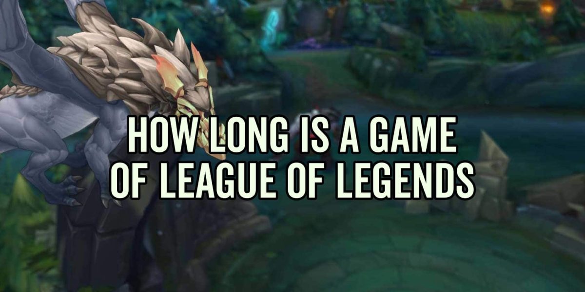 How Long is an Average Game in League of Legends?