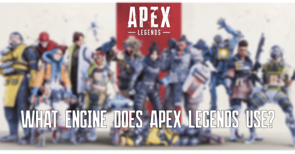 What Game Engine Does Apex Legends Use?
