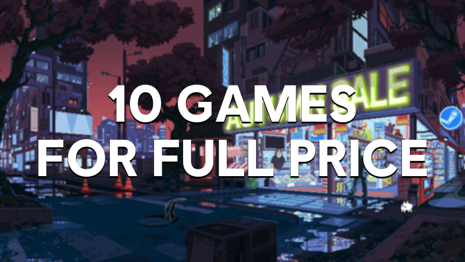 10 Games That are Worth Buying for Full Price