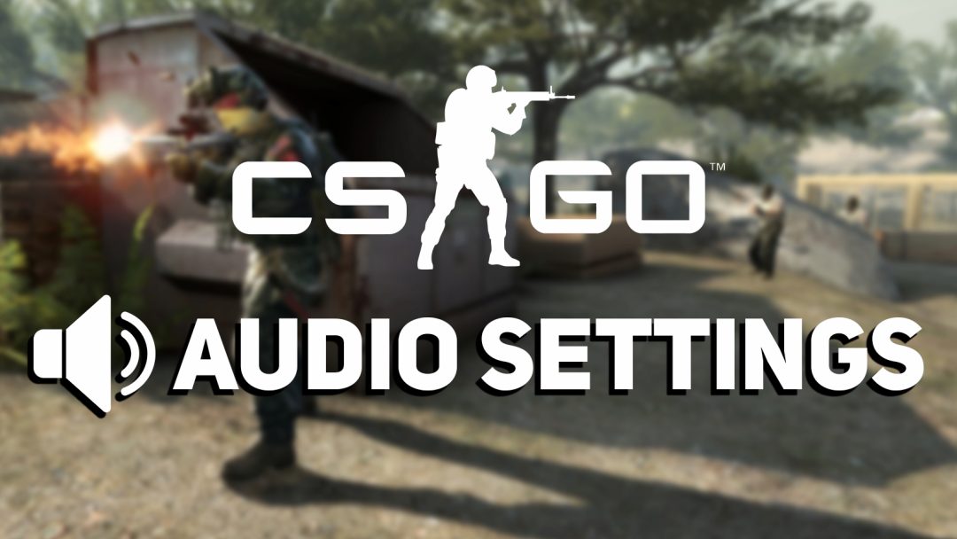 Best CS:GO Audio Settings (Full Guide) - Gamezo